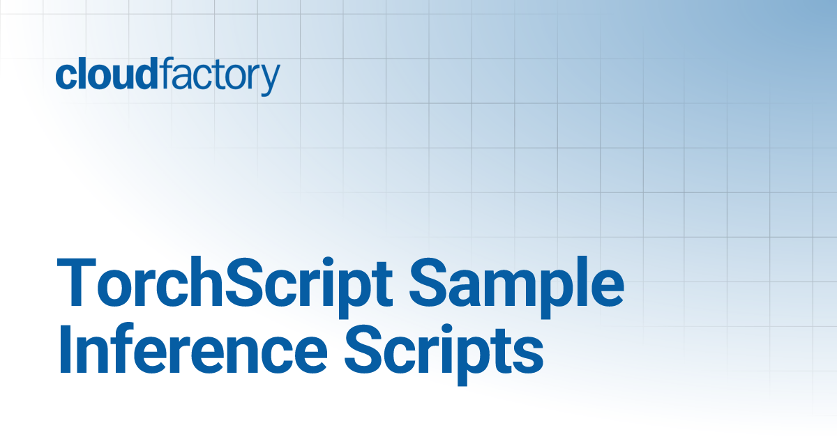 TorchScript Sample Inference Scripts | AI Data Platform Docs