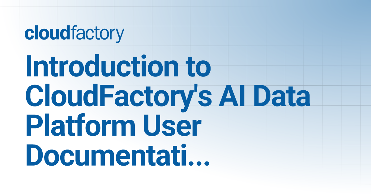 Introduction to CloudFactory's AI Data Platform User Documentation | AI Data Platform Docs