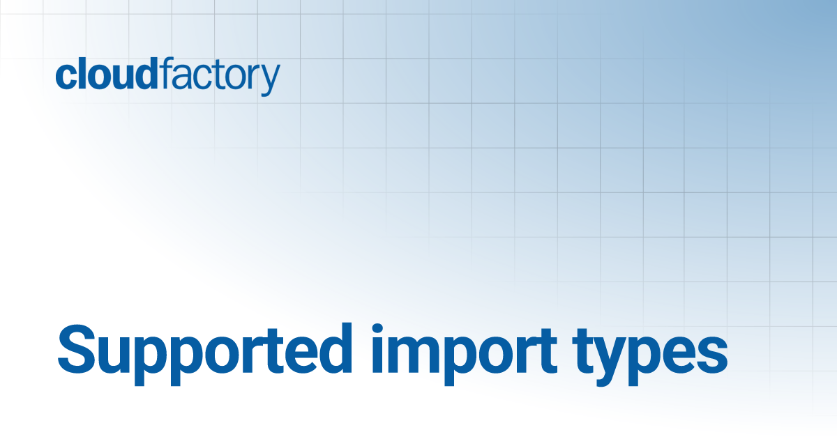 Supported import types | AI Data Platform Docs